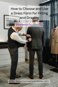 How to Choose and Use a Dress Form for Fitting and Draping - Shannons ...